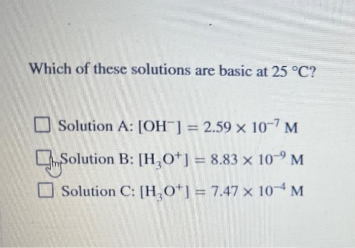 Solved Which of these solutions are basic at 25∘C ? Solution | Chegg.com