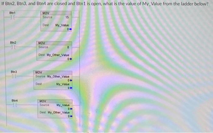Solved If Btn2, Btn3, and Btn4 are closed and Btn1 is open, | Chegg.com