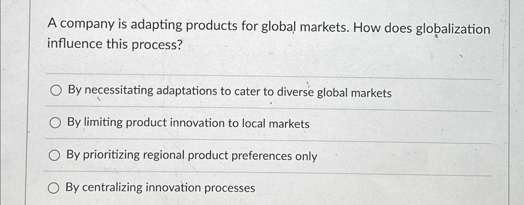 Solved A company is adapting products for global markets. | Chegg.com