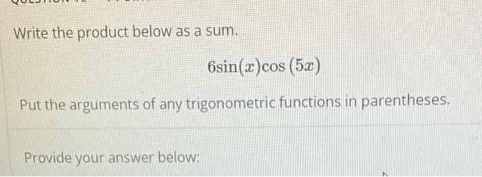 Solved Write the product below as a sum. 6sin(2)cos (52) Put | Chegg.com