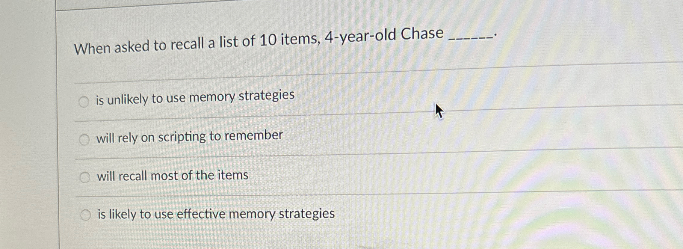 Solved When asked to recall a list of 10 ﻿items, 4 -year-old | Chegg.com