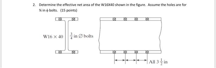 Solved 2. Determine the effective net area of the W16X40 | Chegg.com