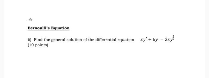 Solved Bernoulli's Equation 6) Find the general solution of | Chegg.com