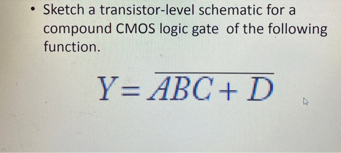 Solved . Sketch a transistor-level schematic for a compound | Chegg.com