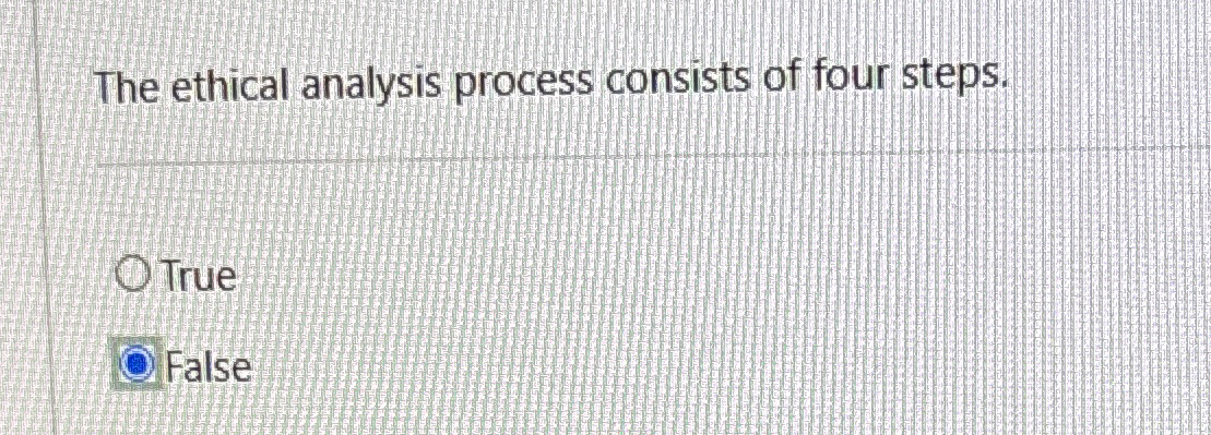 Solved The ethical analysis process consists of four | Chegg.com