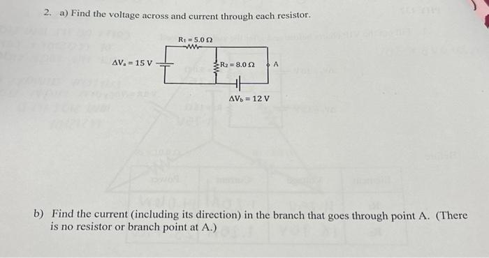 Solved 2. a) Find the voltage across and current through | Chegg.com