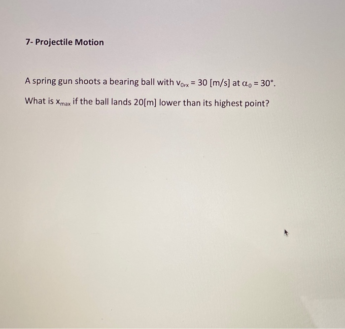 Solved 7- Projectile Motion A spring gun shoots a bearing | Chegg.com