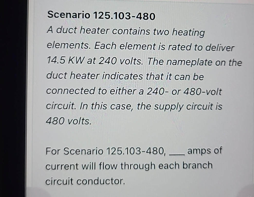 Solved Scenario 125.103-480A duct heater contains two | Chegg.com