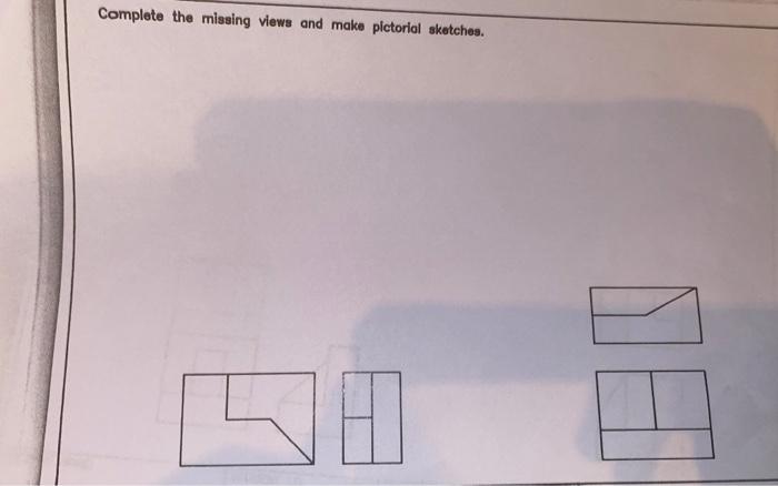 Solved Complete the missing views and make pictorial | Chegg.com