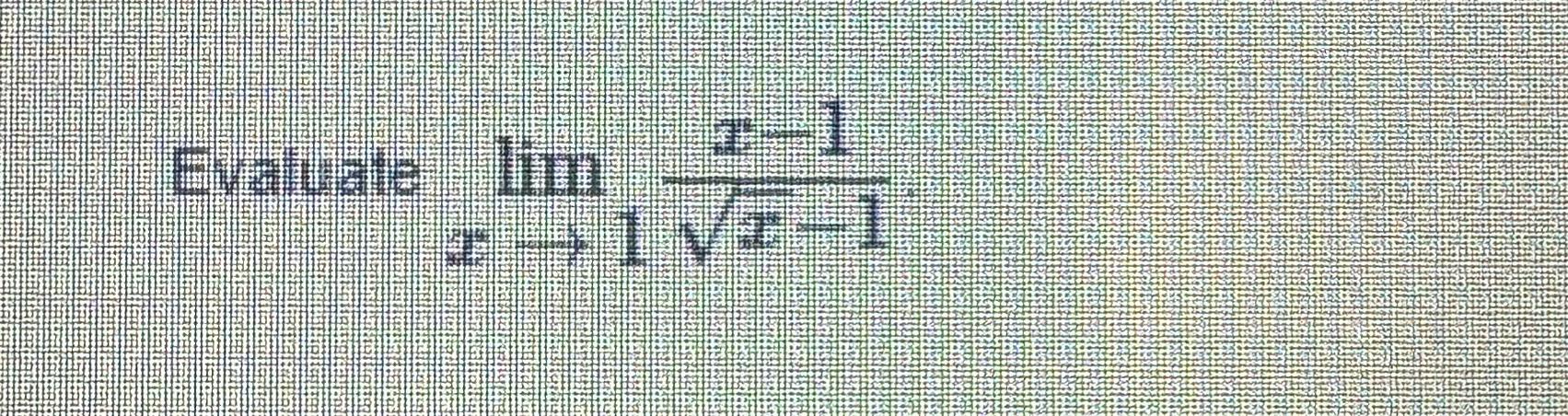Solved Evatuate limx→1x-1X-12 | Chegg.com