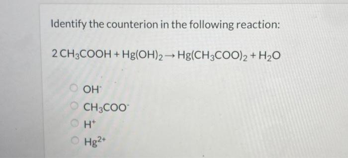 Solved Identify the counterion in the following reaction: | Chegg.com