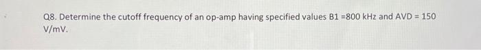 Solved Q8. Determine the cutoff frequency of an op-amp | Chegg.com