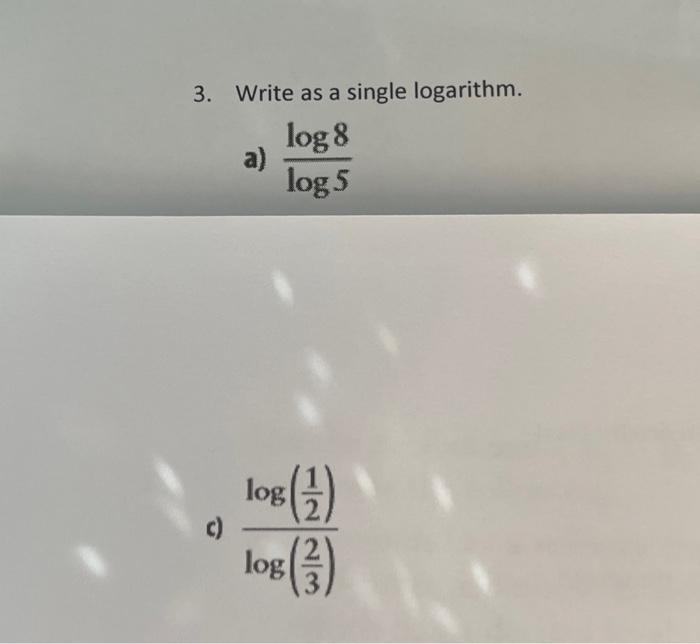 Solved 3. Write as a single logarithm. a) log 8 log 5 log | Chegg.com