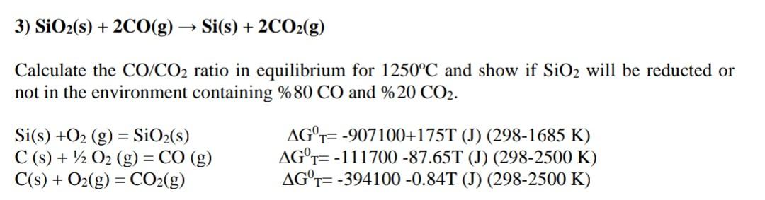 Solved 3) SiO2(s) + 2CO(g) → Si(s) + 2CO2(g) Calculate the | Chegg.com