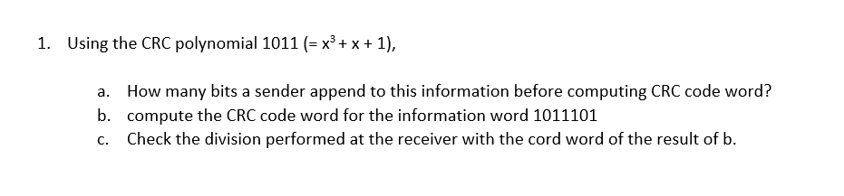 Solved 1. ﻿Using the CRC polynomial 1011 (= ﻿x^Using the CRC | Chegg.com