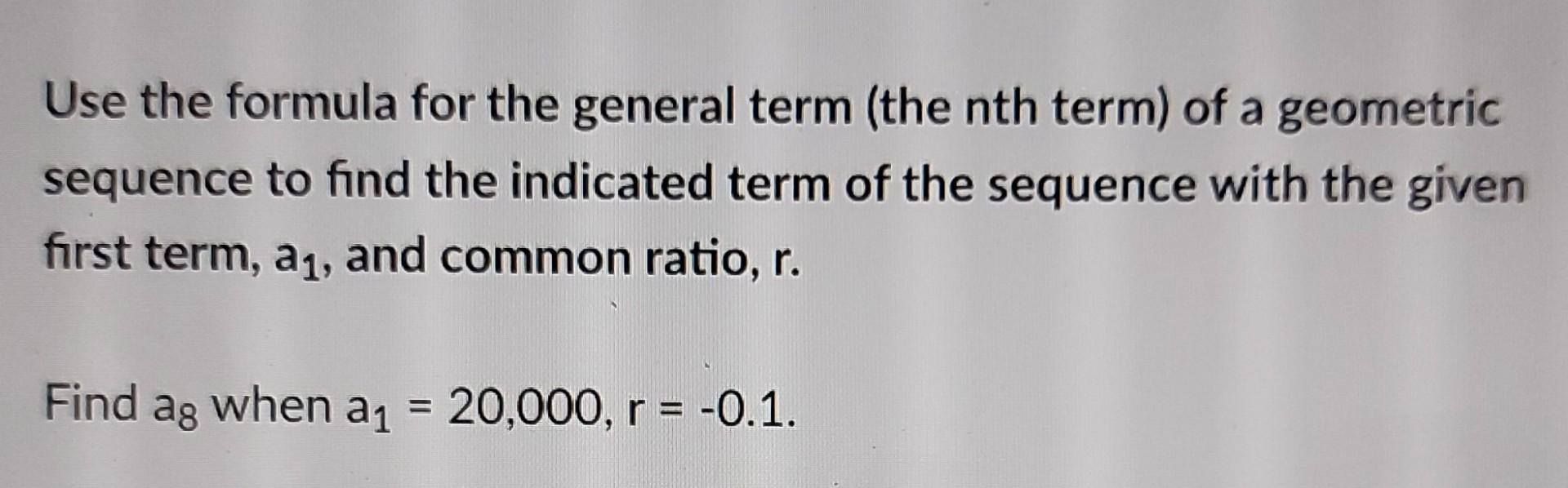 Solved Use the formula for the general term (the nth term) | Chegg.com