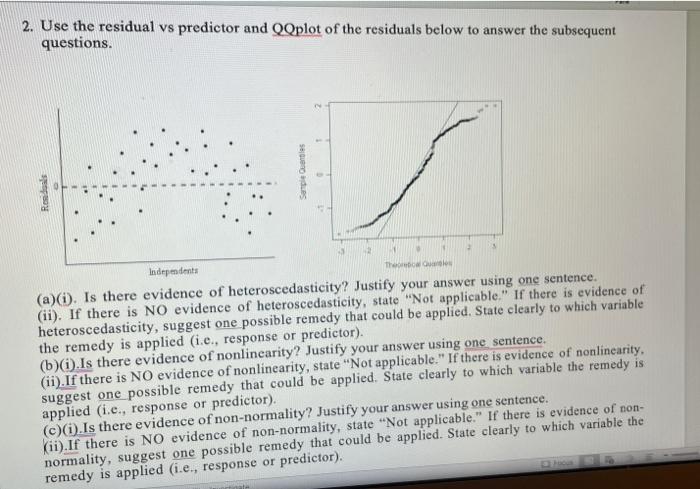 Solved 2. Use the residual vs predictor and QQplot of the | Chegg.com