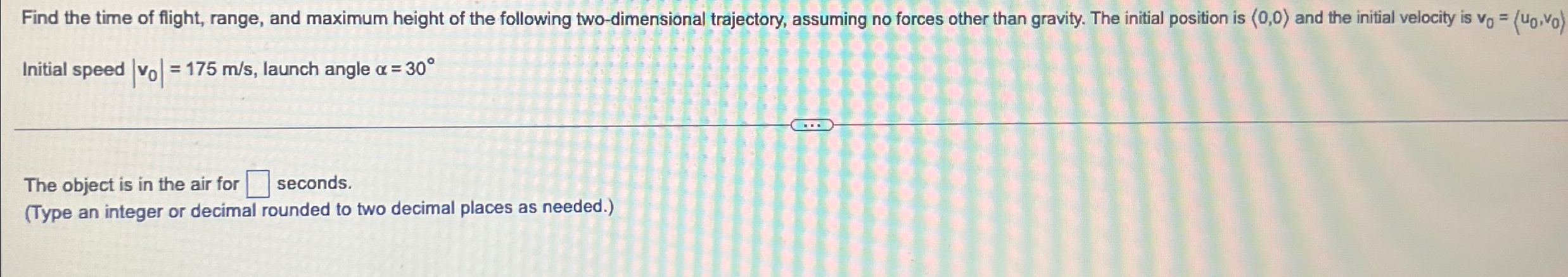 Solved Find the time of flight, range, and maximum height of | Chegg.com