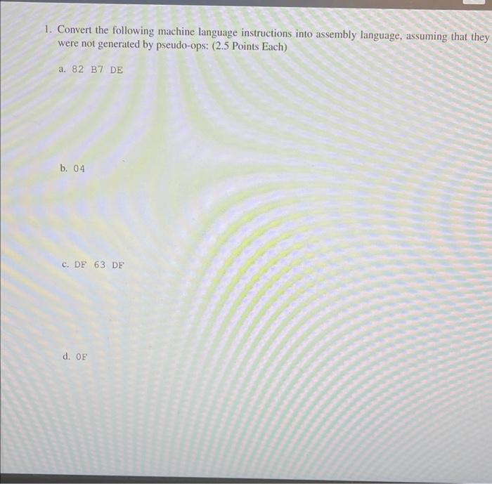 Solved 1. Convert the following machine language | Chegg.com Solved 1. Convert the following machine language | Chegg.com