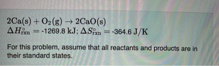 Solved 2Ca(s) + O2(g) → 2CaO(s) AHx = -1269.8 kJ; ASix = | Chegg.com