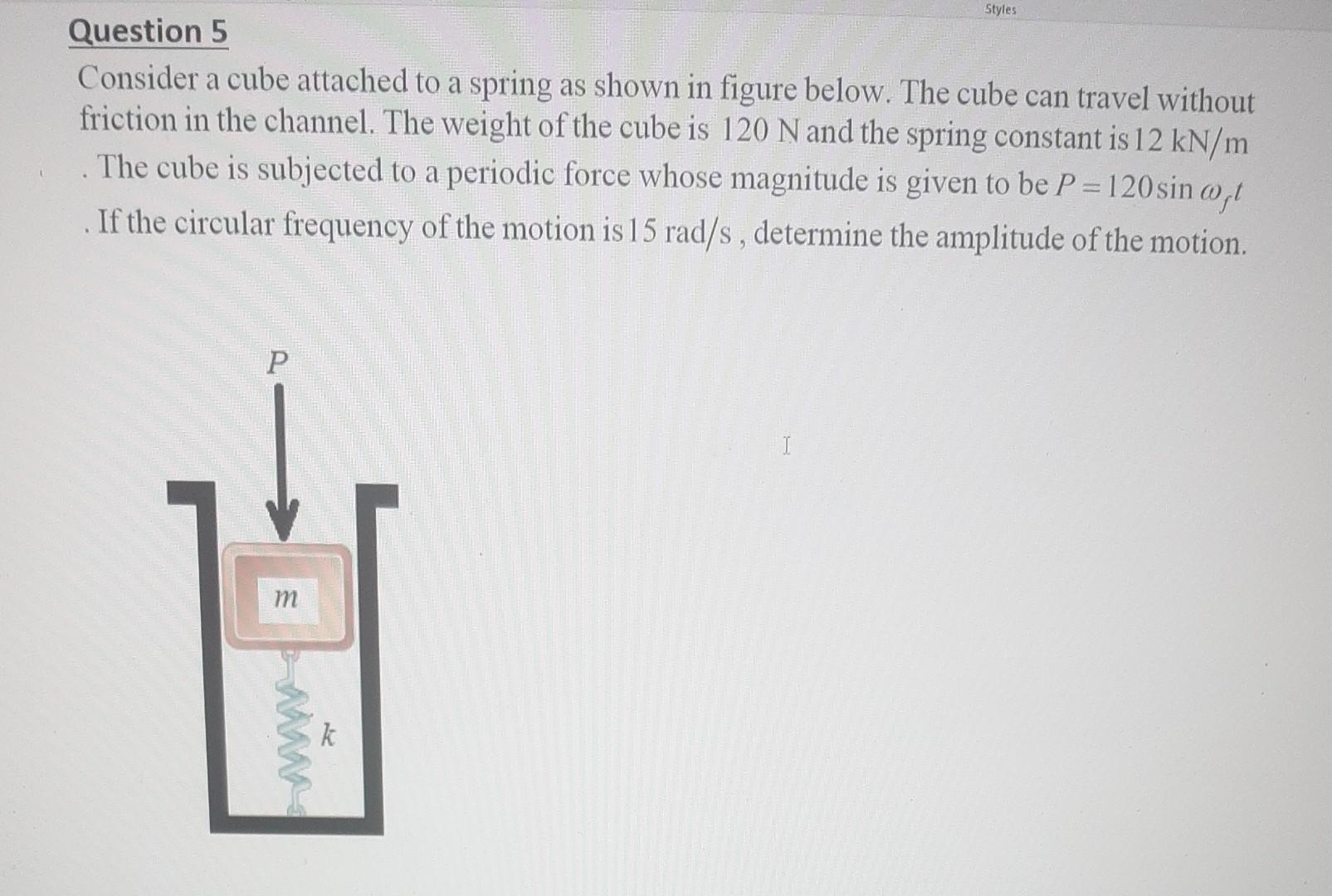 Solved Questions Consider a cube attached to a spring as | Chegg.com