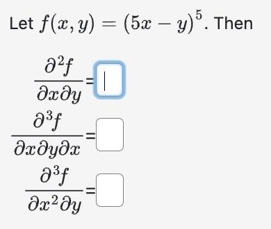 Solved Let f(x,y)=(5x−y)5. ∂x∂y∂2f=∂x∂y∂x∂3f=∂x2∂y∂3f= | Chegg.com