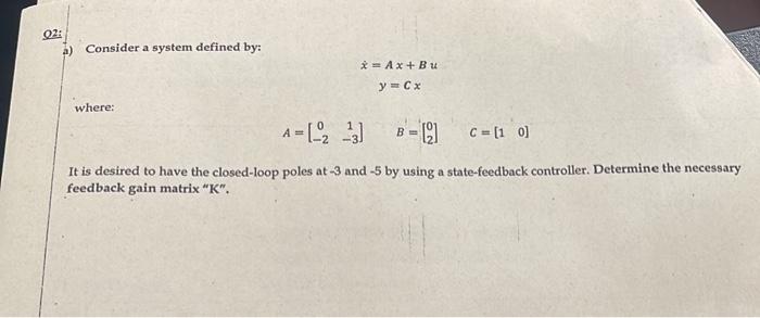 Solved Consider a system defined by: x˙=Ax+Buy=Cx where: | Chegg.com