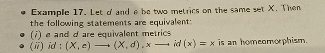Solved Example 17. ﻿Let d ﻿and e ﻿be two metrics on the same | Chegg.com