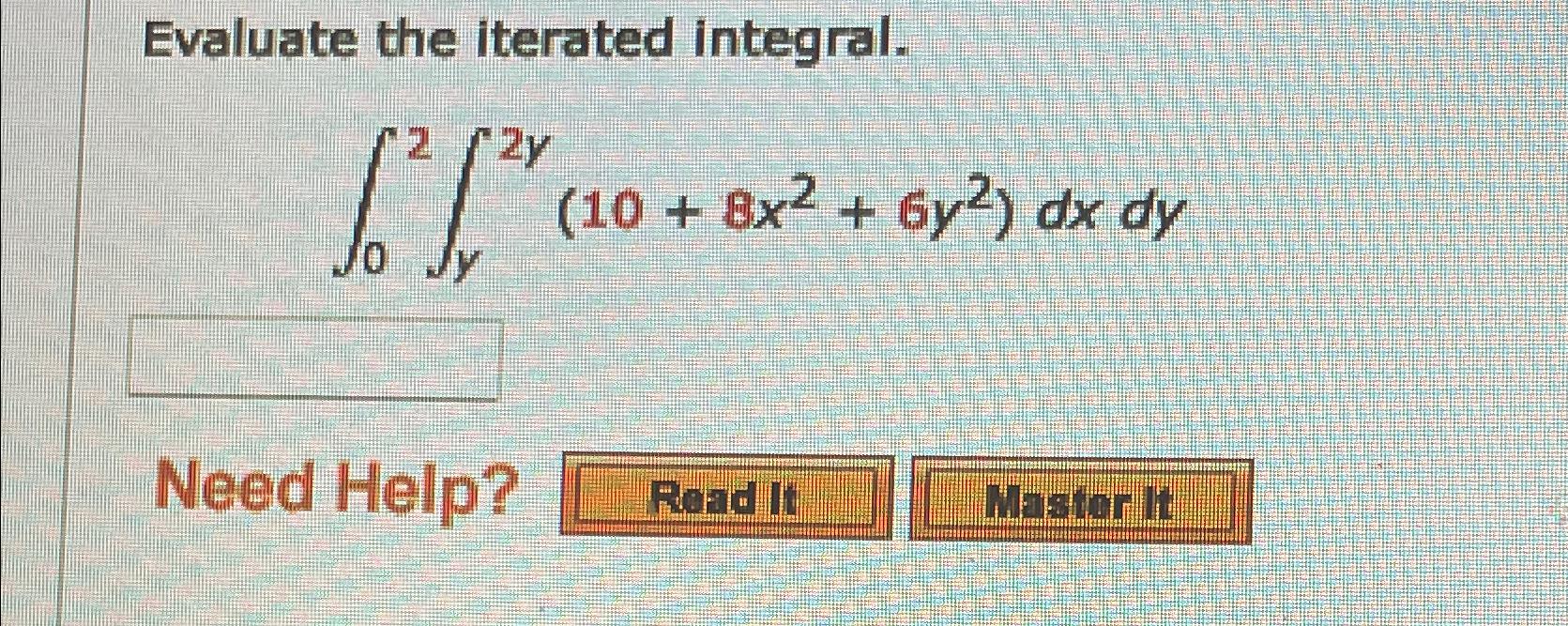 Solved Evaluate the iterated | Chegg.com