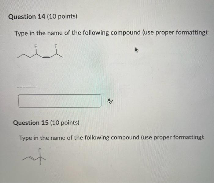 Solved Type in the name of the following compound (use | Chegg.com