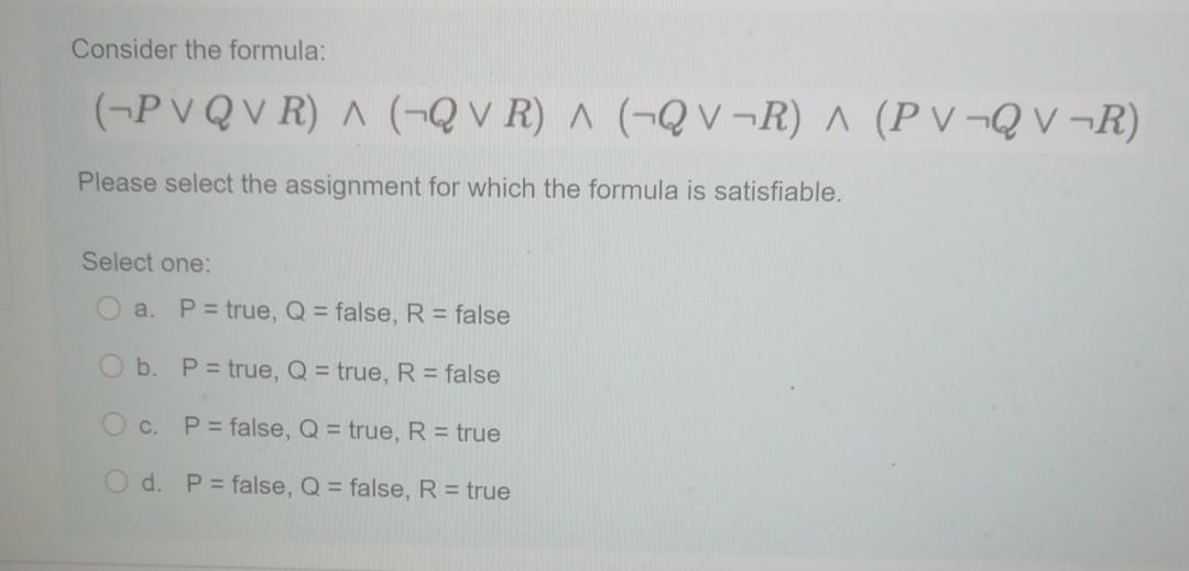Solved Consider the formula: (-PVQVR) ^ (-Q VR) ^ (-QV-R) ^ | Chegg.com