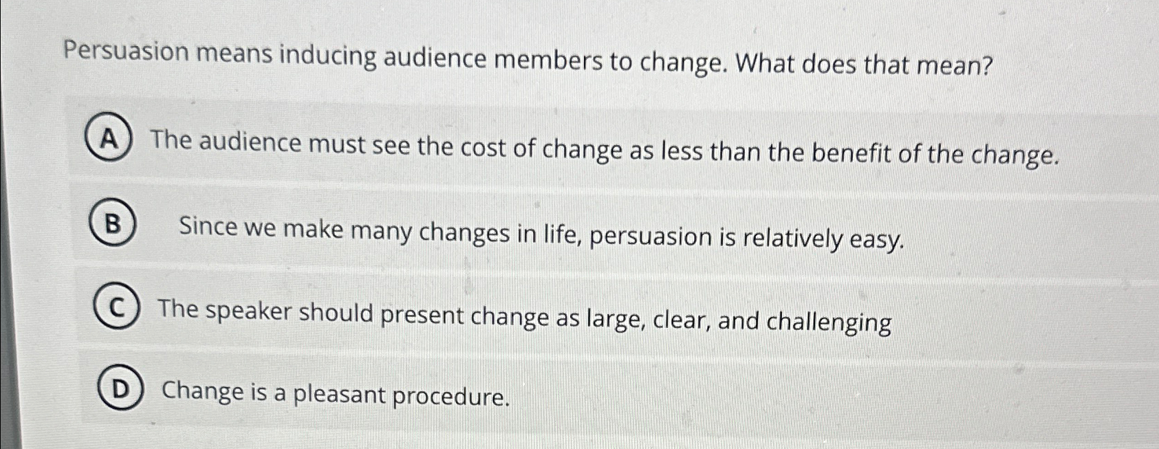 Solved Persuasion means inducing audience members to change. | Chegg.com