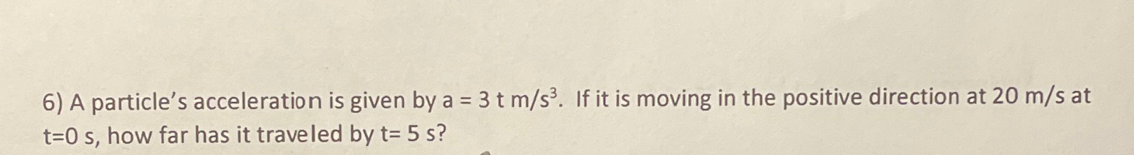 Solved A particle's acceleration is given by a=3tms3. ﻿If it | Chegg.com