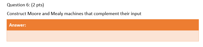 Solved Question 6: (2 ﻿pts)Construct Moore and Mealy | Chegg.com