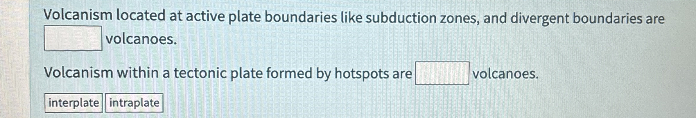 Solved Volcanism located at active plate boundaries like | Chegg.com
