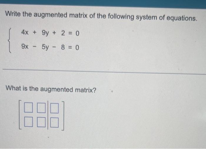 Solved Write the augmented matrix of the following system of | Chegg.com