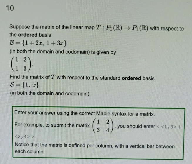 Solved 10Suppose the matrix of the linear map T:P1(R)→P1(R) | Chegg.com