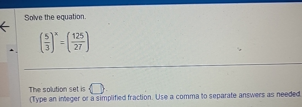 Solved Solve the equation.(53)x=(12527)The solution set is | Chegg.com