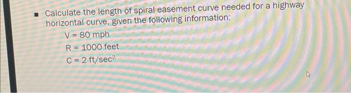 Solved Calculate the length of spiral easement curve needed | Chegg.com Solved Calculate the length of spiral easement curve needed | Chegg.com