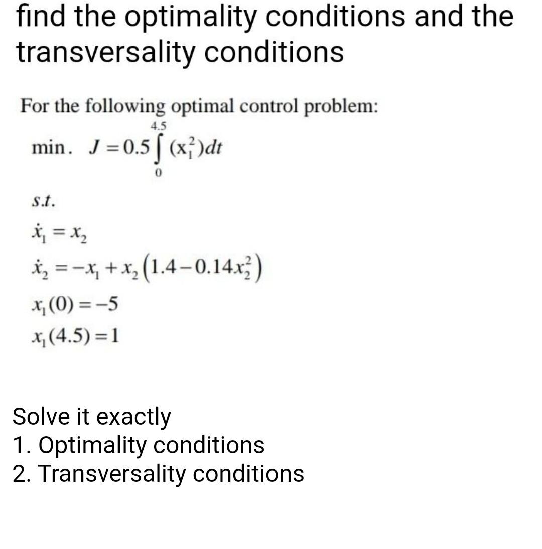 Solved find the optimality conditions and the transversality | Chegg.com