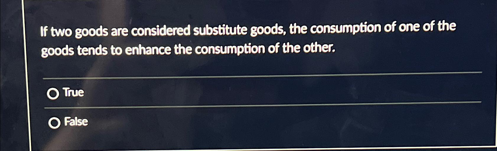 Solved If two goods are considered substitute goods, the | Chegg.com