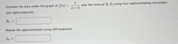 Solved and right endpoints. Rn= Repeat the approximation | Chegg.com
