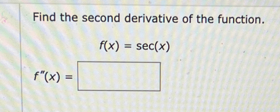 Solved Find the second derivative of the | Chegg.com