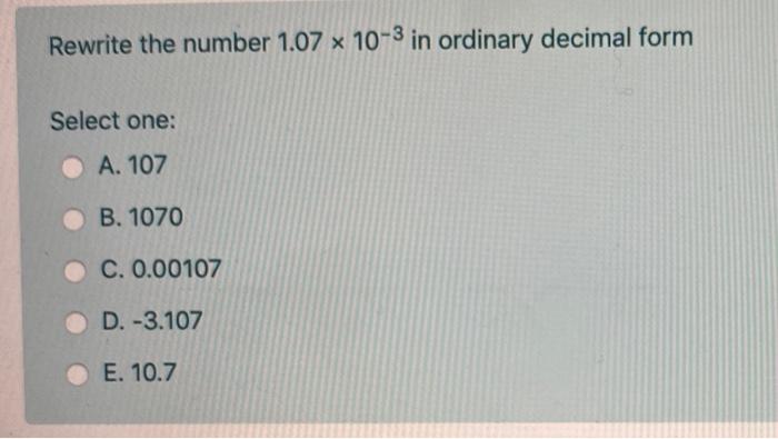 Solved Rewrite the number 1.07 x 10-3 in ordinary decimal | Chegg.com