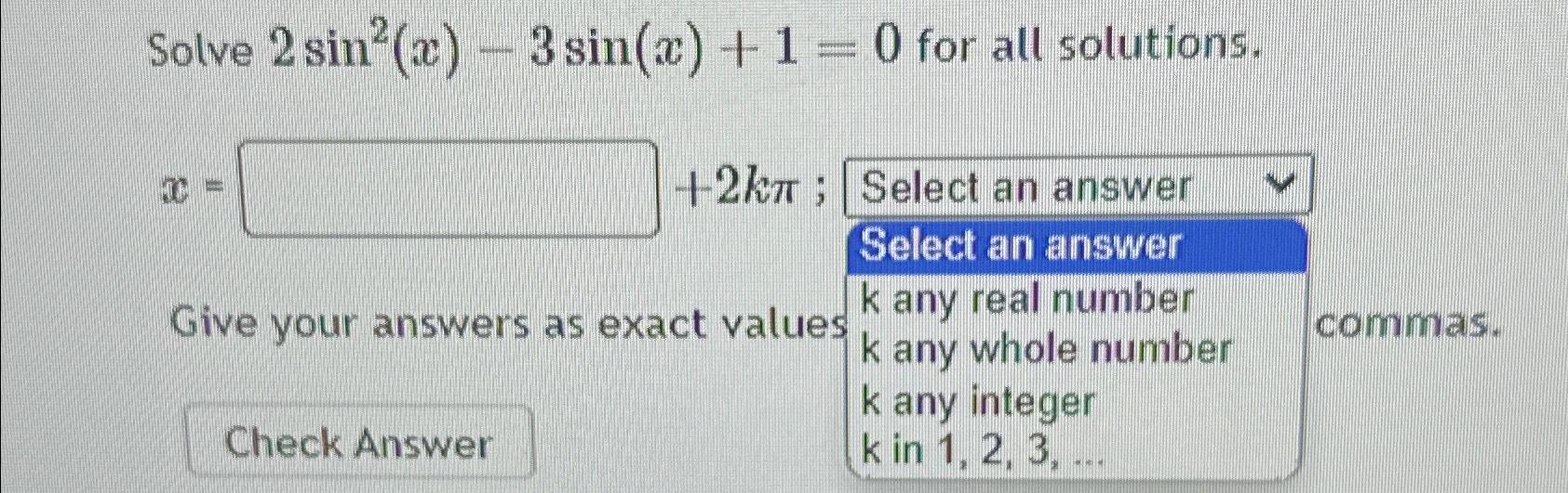 Solved Solve 2sin2(x)-3sin(x)+1=0 ﻿for all solutions. | Chegg.com
