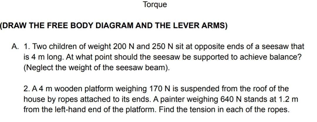 Solved Torque (DRAW THE FREE BODY DIAGRAM AND THE LEVER | Chegg.com