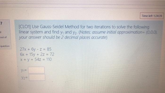 Solved Time left 1:24:39 7 (CLO1] Use Gauss-Seidel Method | Chegg.com