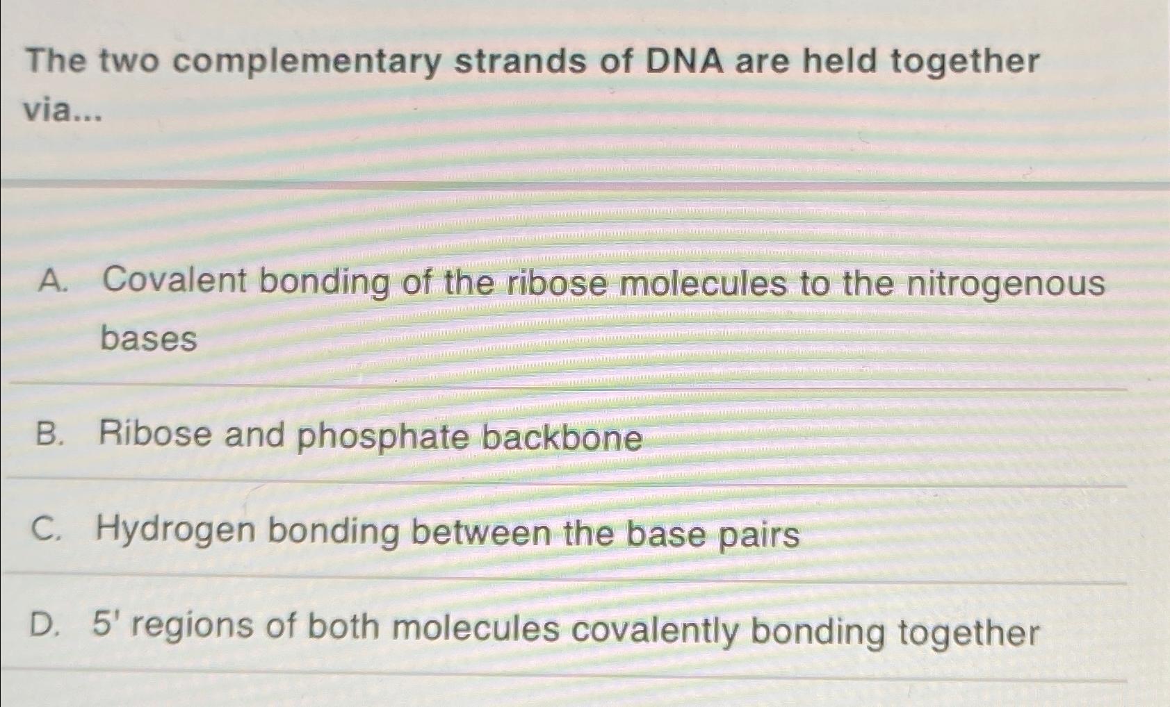 Solved The two complementary strands of DNA are held | Chegg.com