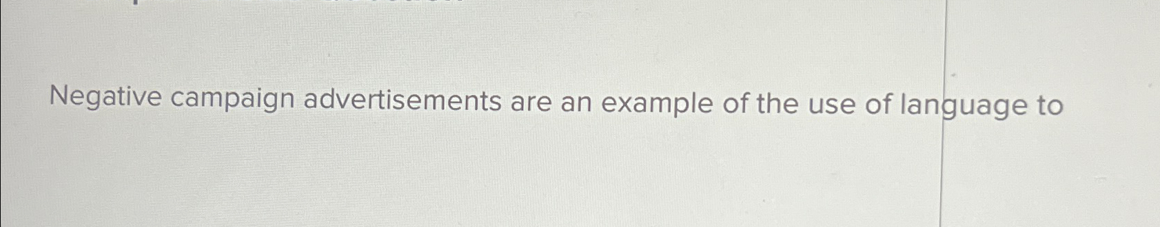 Solved Negative campaign advertisements are an example of | Chegg.com
