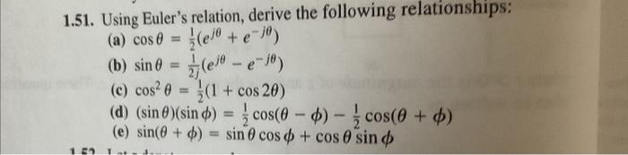 Solved 1.51. Using Euler's relation, derive the following | Chegg.com
